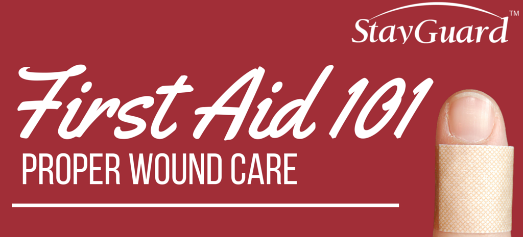FIRST AID 101: PROPER WOUND CARE | StayGuard